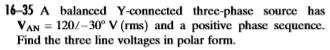 16-35 A balanced Y-connected three-phase source has VAN = 120∠ -30^∘ V ...