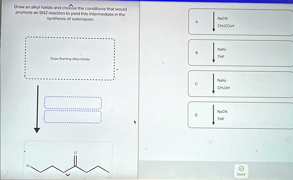 Draw an alkyl halide and choose the conditions that would promote an ...