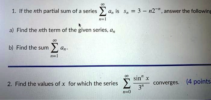 SOLVED: If the nth partial sum of a series an is Sn = 3 n2-" answer the followine Find the nth ...