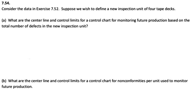 SOLVED: 7.54. Consider the data in Exercise 7,52. Suppose we wish to define new inspection unit ...