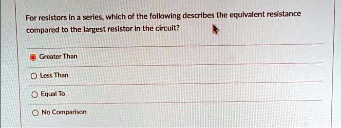SOLVED: For resistors in a series, which of the following describes the ...