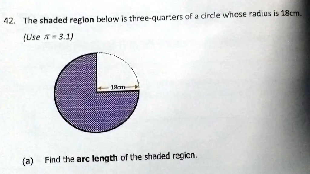 SOLVED: 42 The shaded region below is three-quarters of a circle whose ...