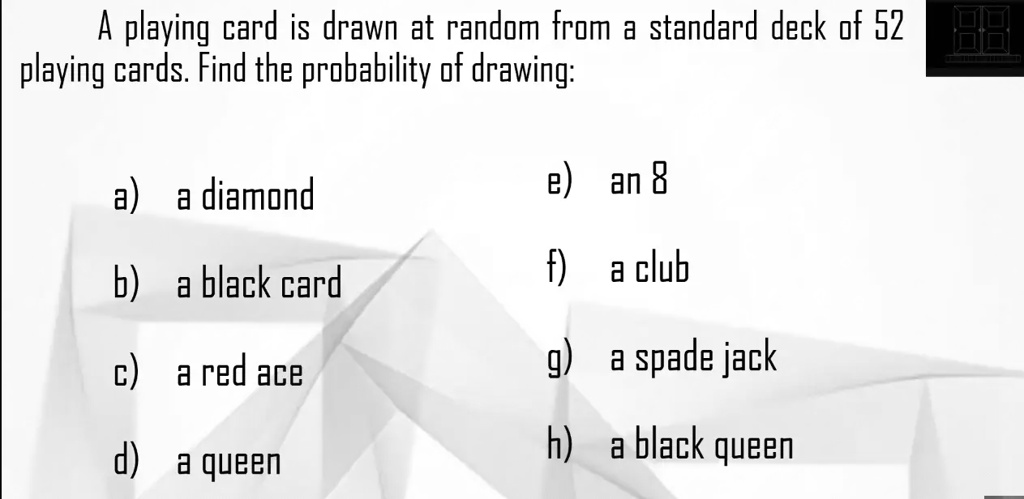 SOLVED: A playing card is drawn at random from a standard deck of 52 ...
