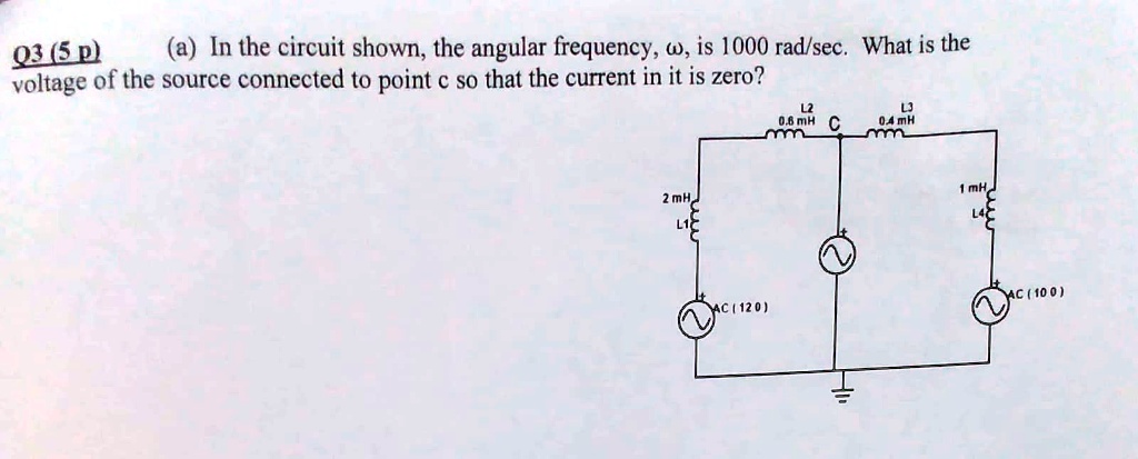 SOLVED: 035p a) In the circuit shown, the angular frequency, w, is 1000 rad/sec. What is the ...