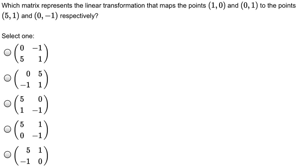 which matrix represents the linear transformation that maps the points ...