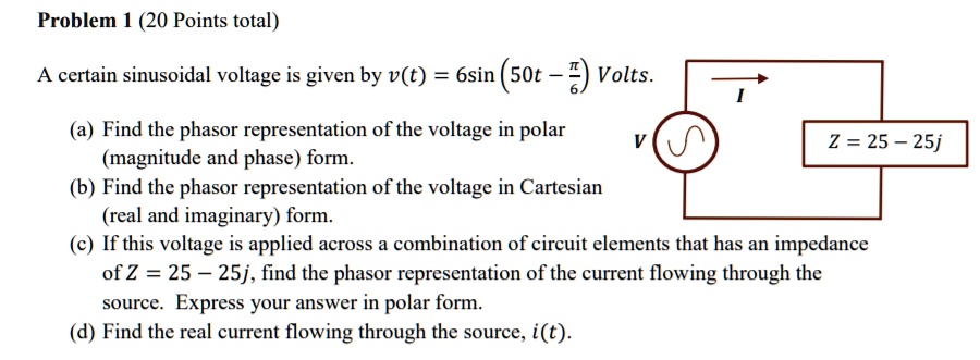 SOLVED: Problem 1 (20 Points total) (a) Find the phasor representation of the voltage in polar Z ...