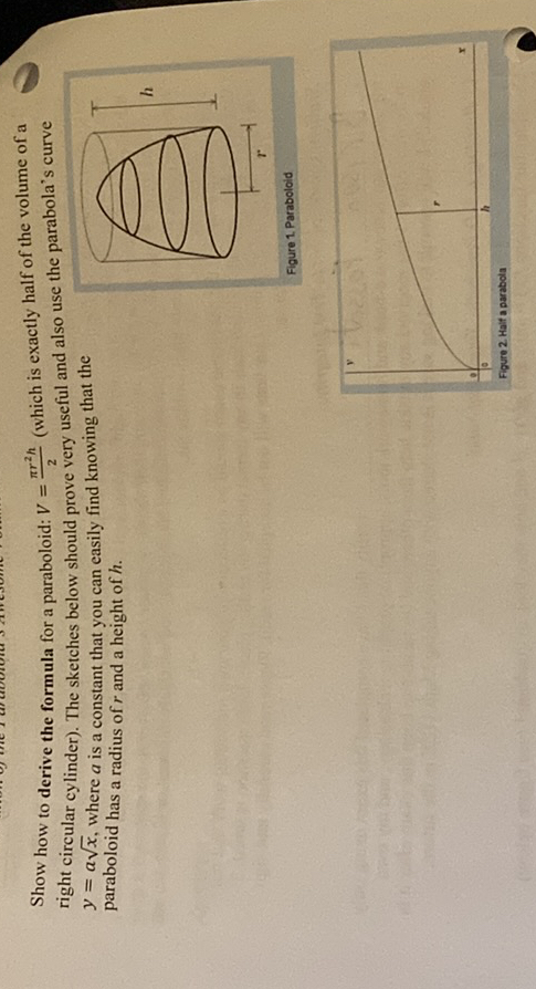 Show how to derive the formula for a paraboloid: V=(m^1 / h)/(2) (which ...