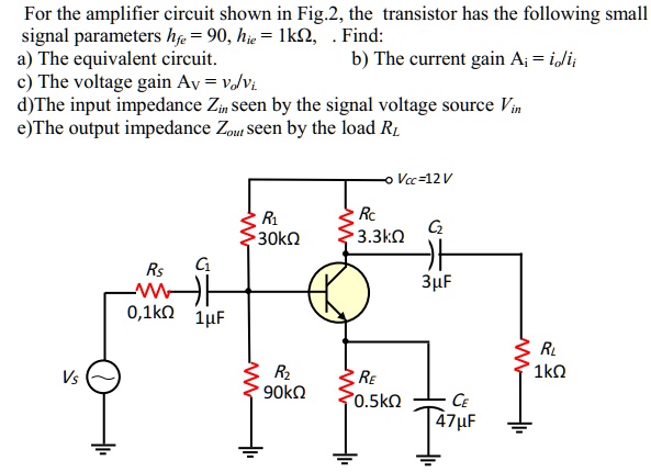 SOLVED: For the amplifier circuit shown in Fig.2, the transistor has ...