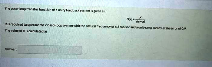 SOLVED: The open-loop transfer function of a unity feedback system is ...