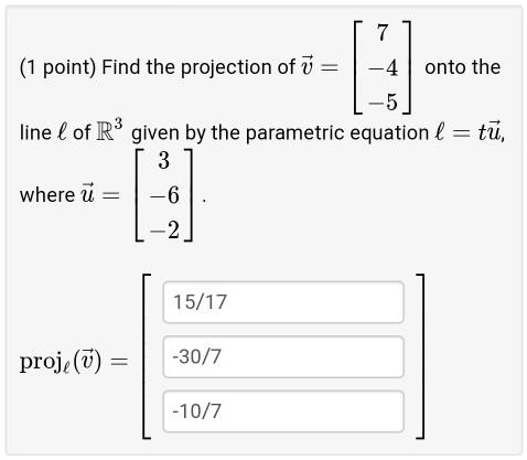 SOLVED: point) Find the projection of U onto the line € of R3 given by the parametric equation ...