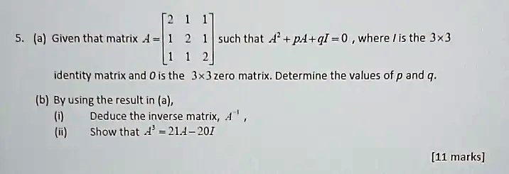 SOLVED: 5. (a) Given that matrix A is such that 4' + pA + ql = 0, where ...