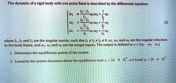 SOLVED: The dynamic of a rigid body with one point fixed is described ...