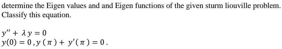 Solved Determine The Eigenvalues And Eigenfunctions Of The Given Sturm