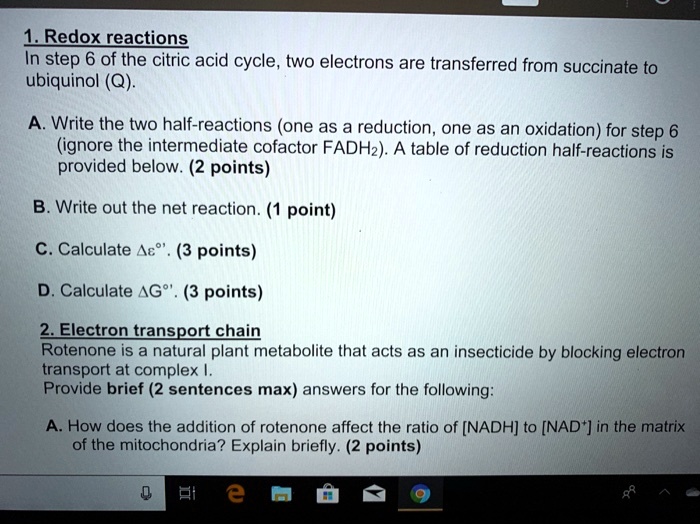SOLVED: 1 Redox reactions In step 6 of the citric acid cycle, two electrons are transferred from ...