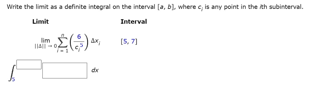 write the limit as a definite integral on the interval a b where ci is any point in the ith ...