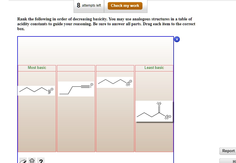 SOLVED: attempts Check my work Rank the following in order of decreasing basicity: You may use ...