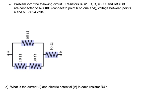 SOLVED: Problem 2-for the following circuit Resistors Rh =100 , Rz -=300 and R3 =60n, are ...