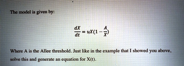 SOLVED: The model is given by: dx =u(1 dt Where A is the Allee ...