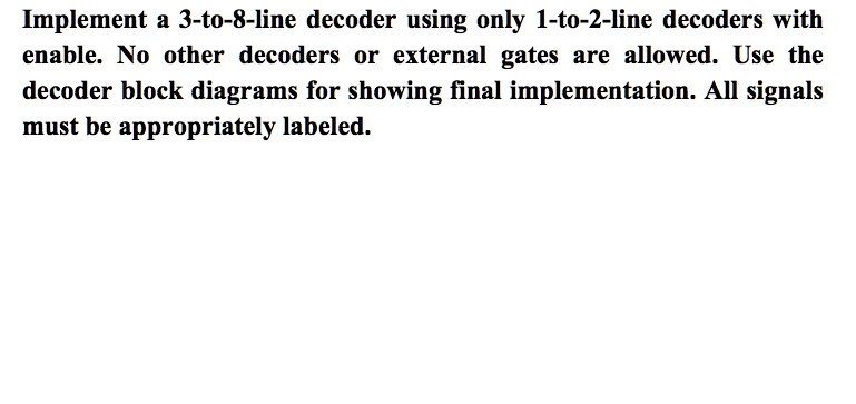 Solved Implement A 3 To 8 Line Decoder Using Only 1 To 2 Line Decoders 8146