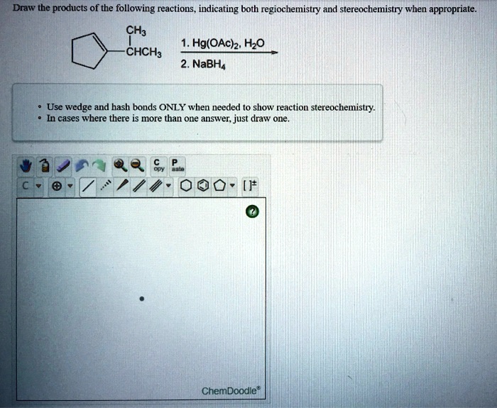 draw the products of the following reactions indicating both regiochemistry and stereochemistry ...