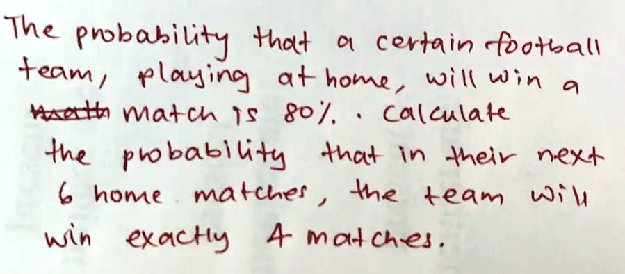 The probability that a certain football team, playing at home, will win ...