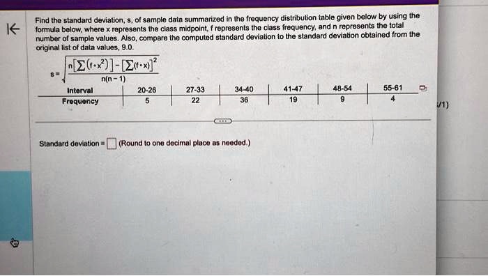 SOLVED: Find the standard deviation, s, of sample data summarized in the frequency distribution ...