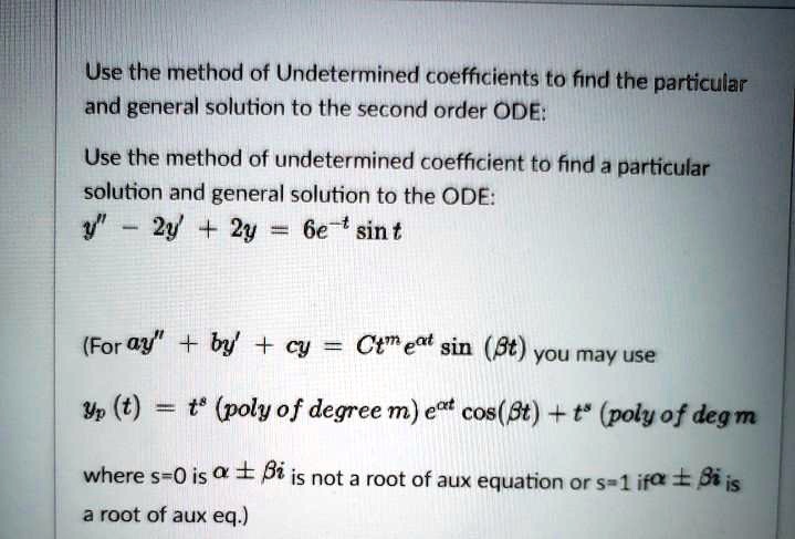 [GET ANSWER] use the method of undetermined coefficients to find the particular and general ...