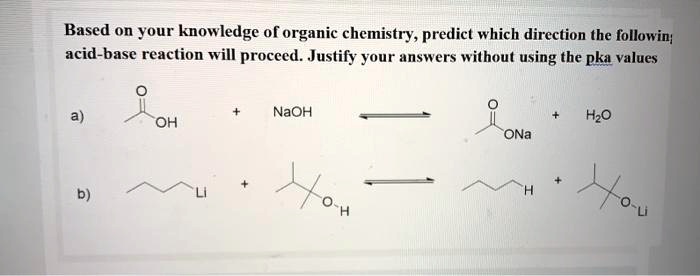 SOLVED: Based on your knowledge of organic chemistry, predict which direction the following acid ...