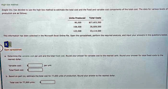 SOLVED: Texts: High-low Method Ziegler Inc. has decided to use the high-low method to estimate ...
