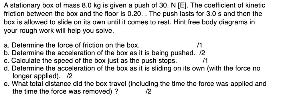 Physics question on dynamics. A stationary box of mass 8.0 kg is given ...