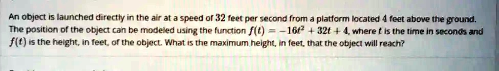SOLVED: An object is launched directly in the air at a speed of 32 feet per second from a ...