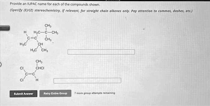 Provide an IUPAC name for each of the compounds shown. (Specify (E)/(Z) stereochemistry, if ...