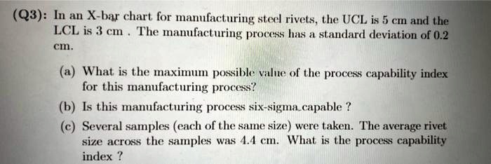 SOLVED: (Q3):In an X-bar chart for manufacturing stecl rivets,the UCL ...