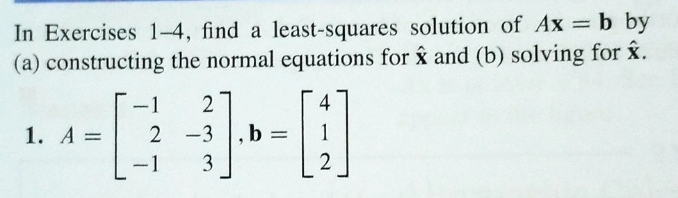 SOLVED: In Exercises 1-4, find a least-squares solution of Ax = b by (a) constructing the normal ...