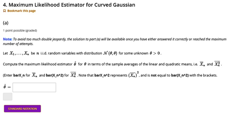 SOLVED: 4. Maximum Likelihood Estimator for Curved Gaussian Bookmark this page point possible ...