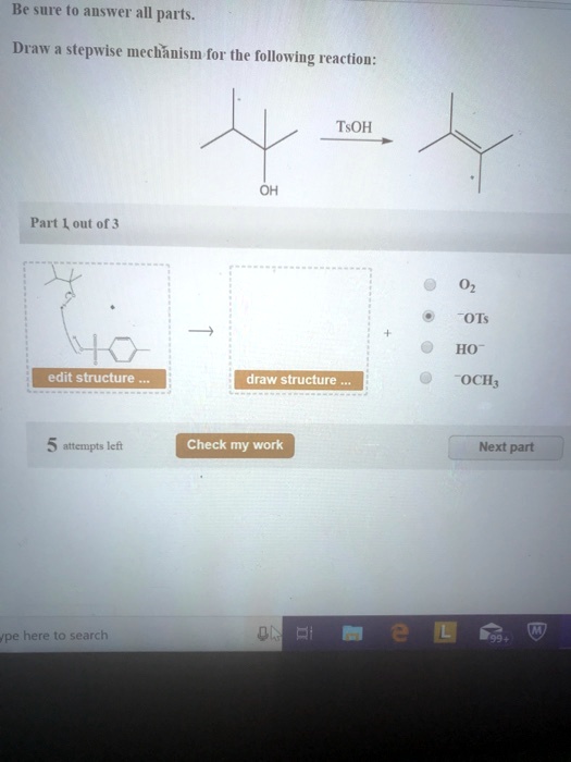 Be sure to answer all parts. Draw stepwise mechanism for the following ...