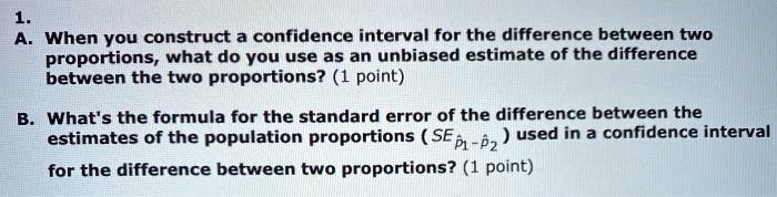 SOLVED: When you construct a confidence interval for the difference ...