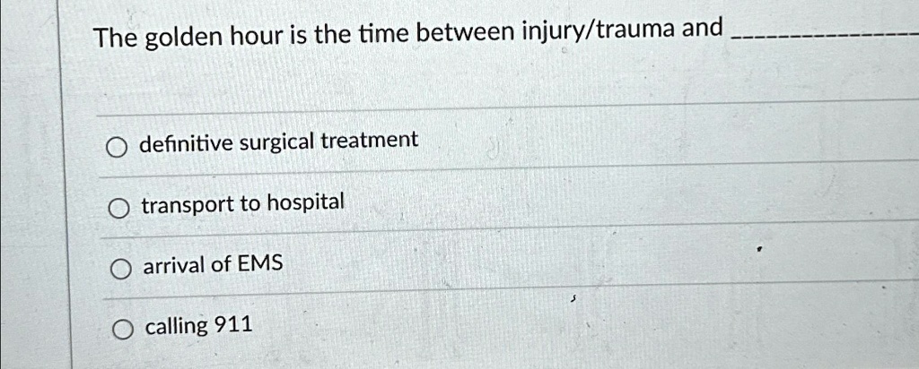 the golden hour is the time between injurytrauma and definitive ...