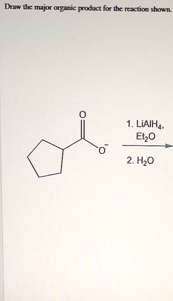 SOLVED: Draw the major organic product for the reaction shown: 1 ...