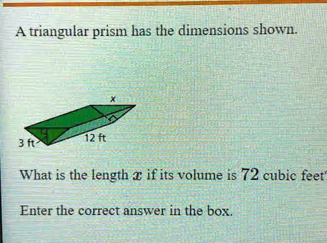 SOLVED: A triangular prism has the dimensions shown: 3 ft (height) 72 ft (base) What is the ...