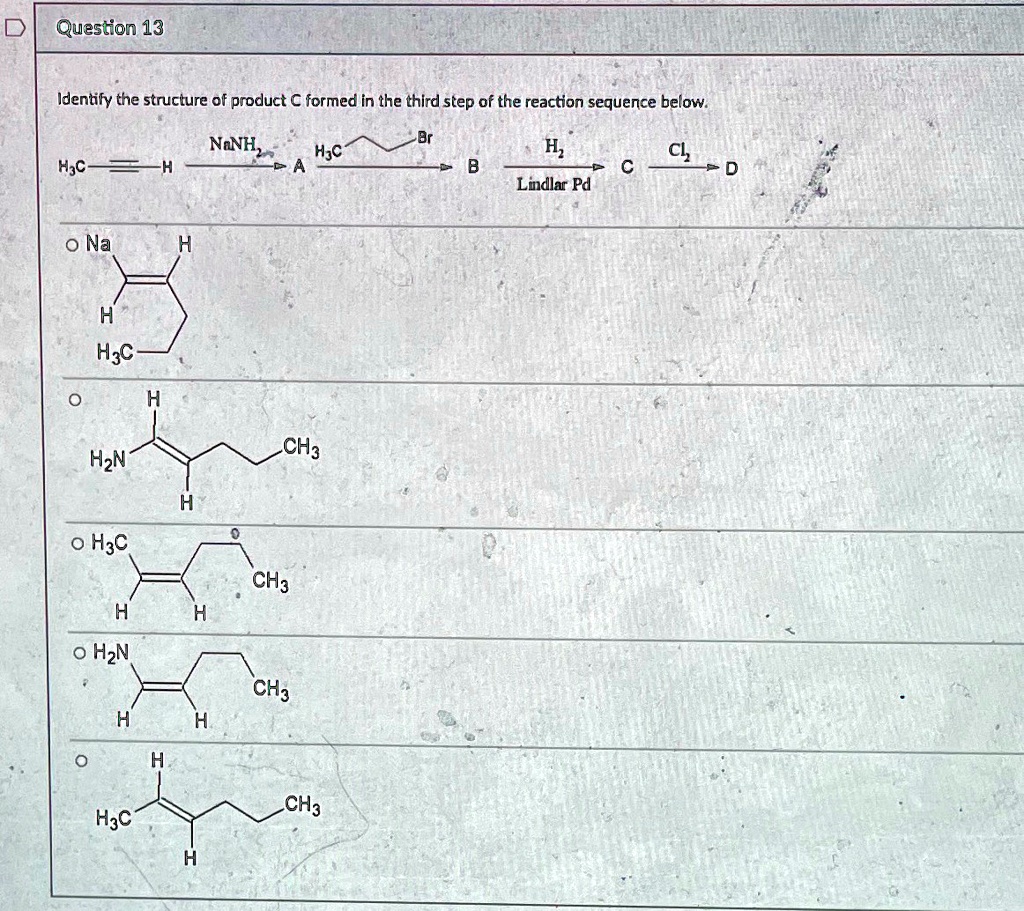 SOLVED: Question 13 Identify the structure of product C formed in the third step of the reaction ...