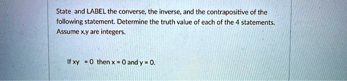 SOLVED: State and LABEL the converse; the inverse, and the ...