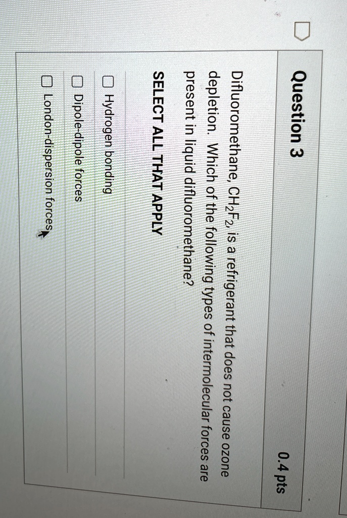 question 3 04 pts difluoromethane ch2f2 is a refrigerant that does not ...