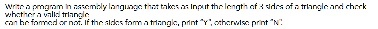 write a program in assembly language write program in assembly language that takes as input the ...