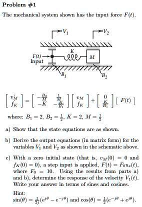 problem1 the mechanical system shown has the input force ft tv v2 k 000 ...
