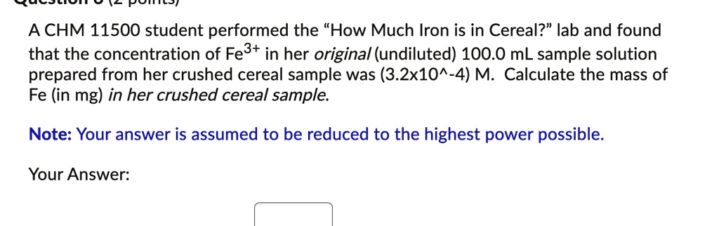 A CHM 11500 student performed the "How Much Iron is in Cereal?" lab and ...