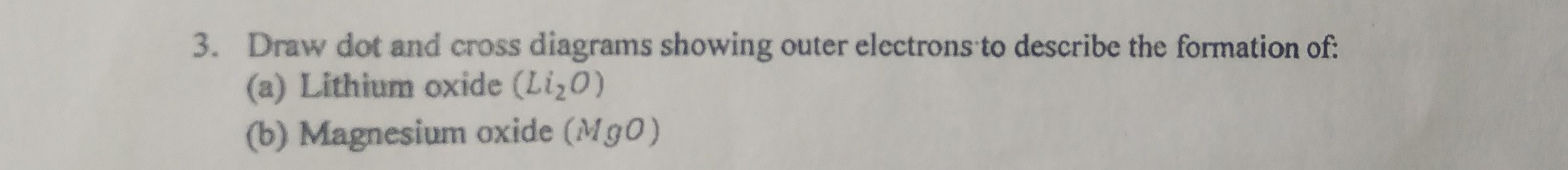 3. Draw dot and cross diagrams showing outer electrons to describe the ...