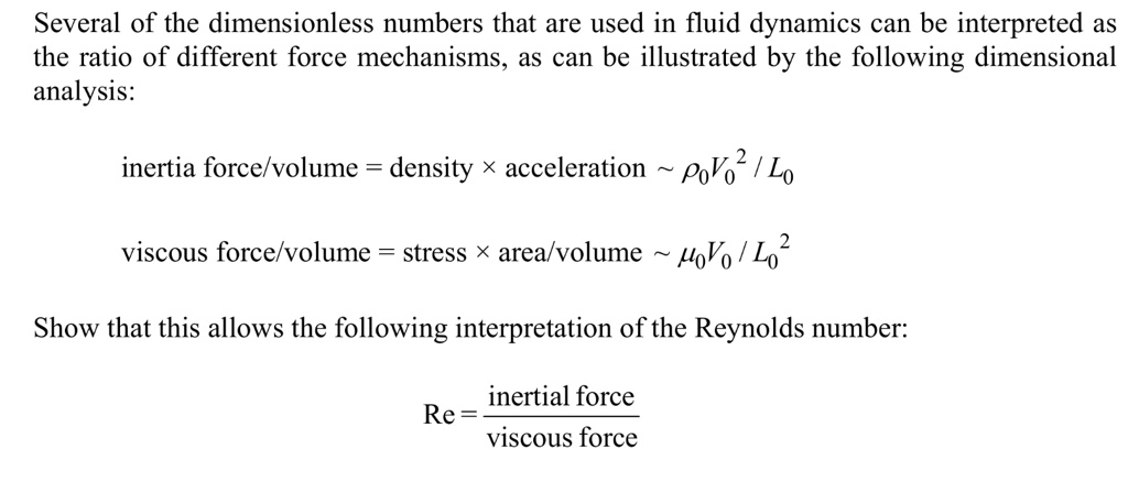 Several of the dimensionless numbers that are used in fluid dynamics can be interpreted as the ...