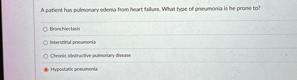 a patient has pulmonary edema from heart failure what type of pneumonia ...