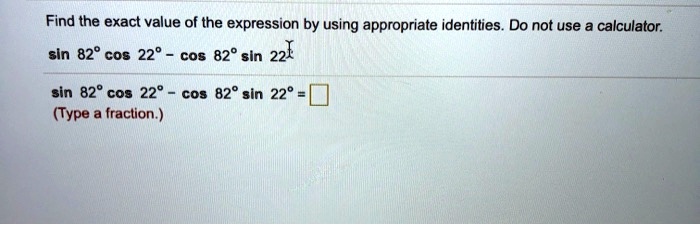 find the exact value of the expression by using appropriate identities do not use calculator sin ...
